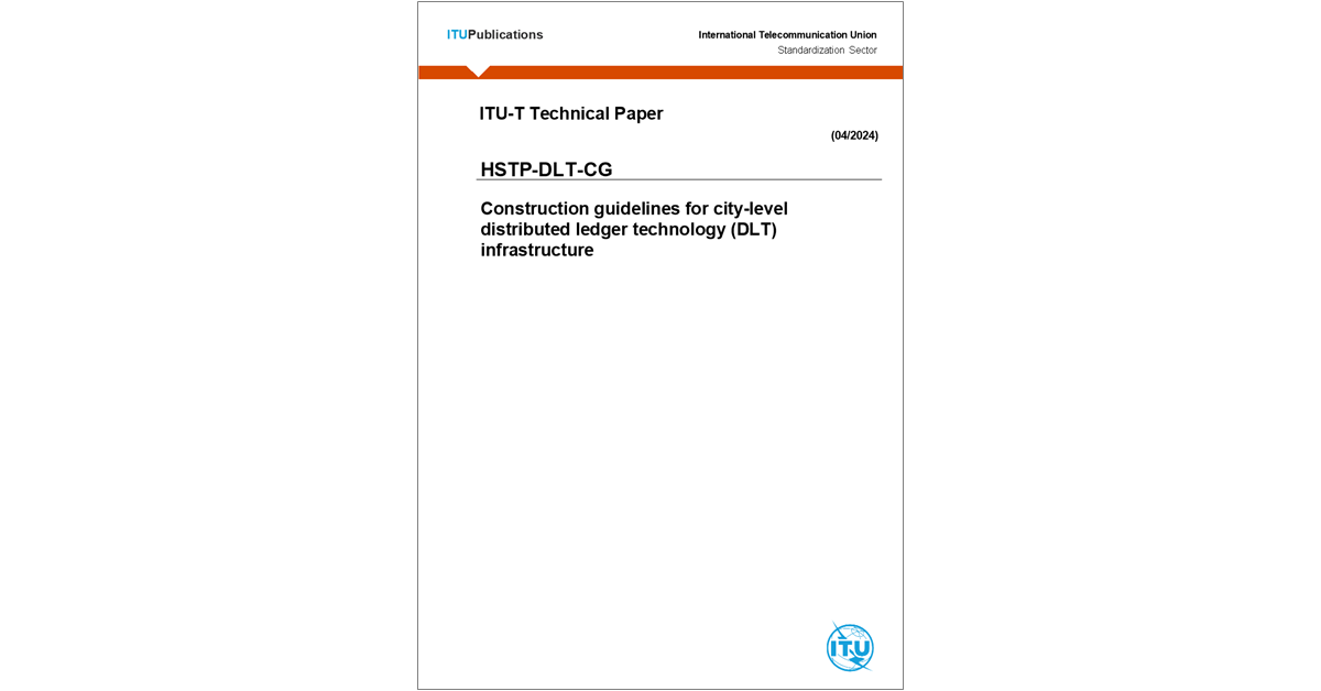Technical paper ITU-T HSTP-DLT-CG (04/2024) - Construction guidelines ...