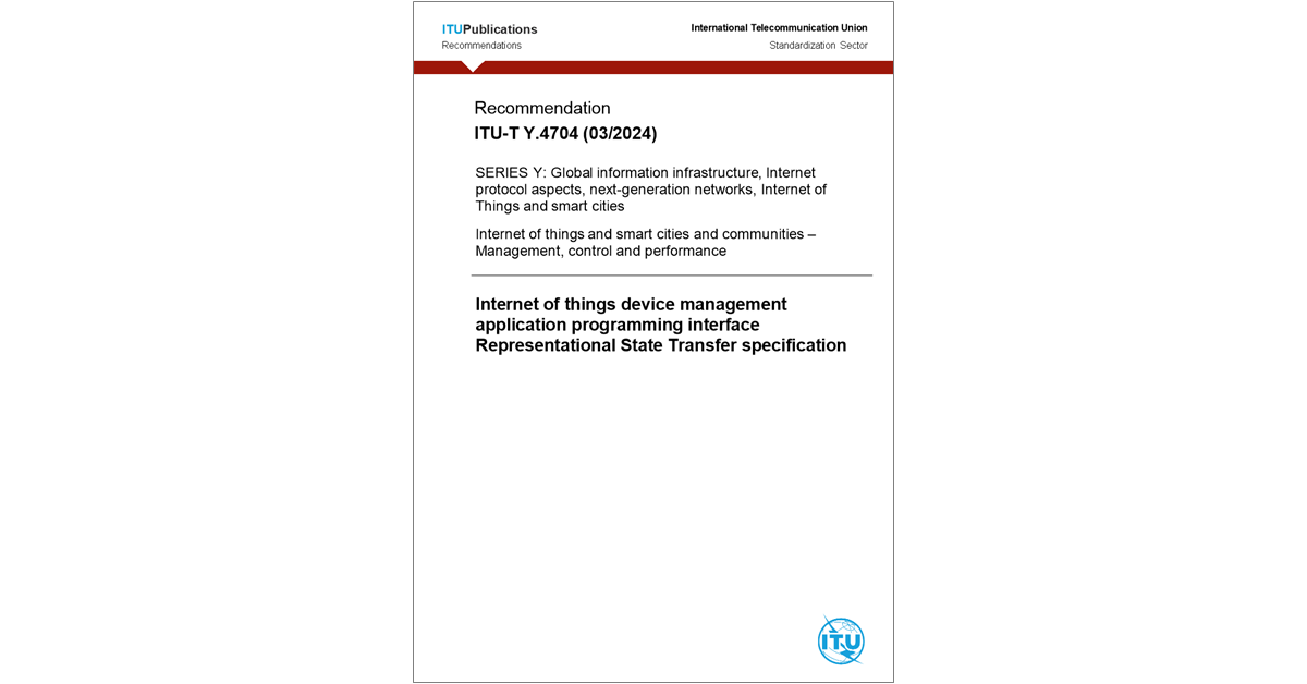 Recommendation ITU-T Y.4704 (03/2024) - Internet of things device management application ...